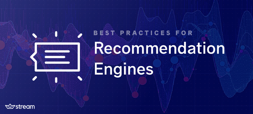 Best Practices for Recommendation Engines | The Stream Blog