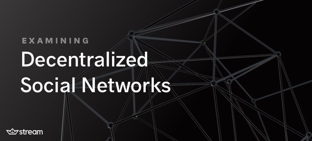 Examining Decentralized Social Networks - The Stream Blog